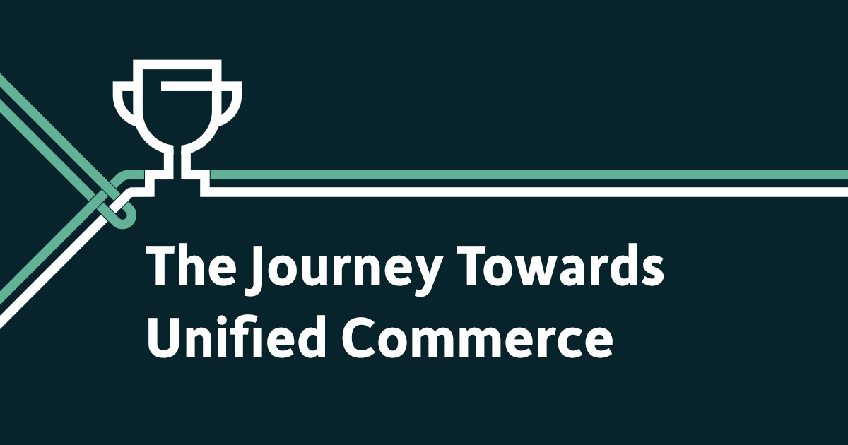 Webinar: The Journey Towards Unified Commerce